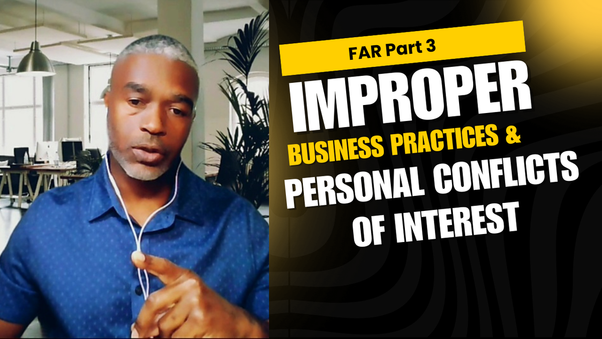 FAR Part 3 - Improper Business Practices and Personal Conflicts of Int – Copperwater Consulting ...